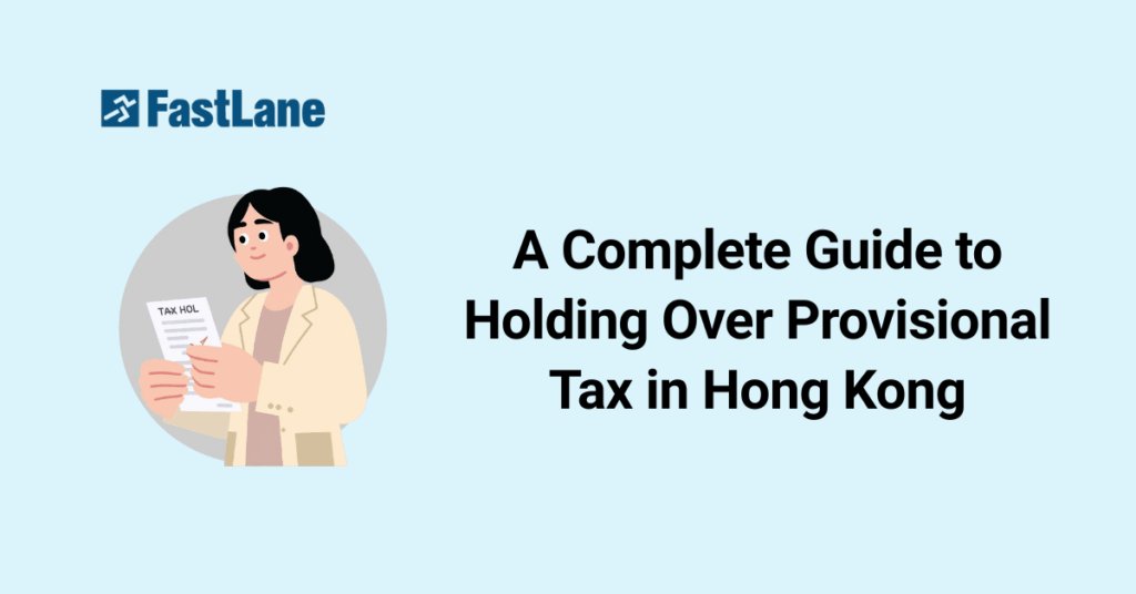 A Complete Guide to Holding Over Provisional Tax in Hong Kong